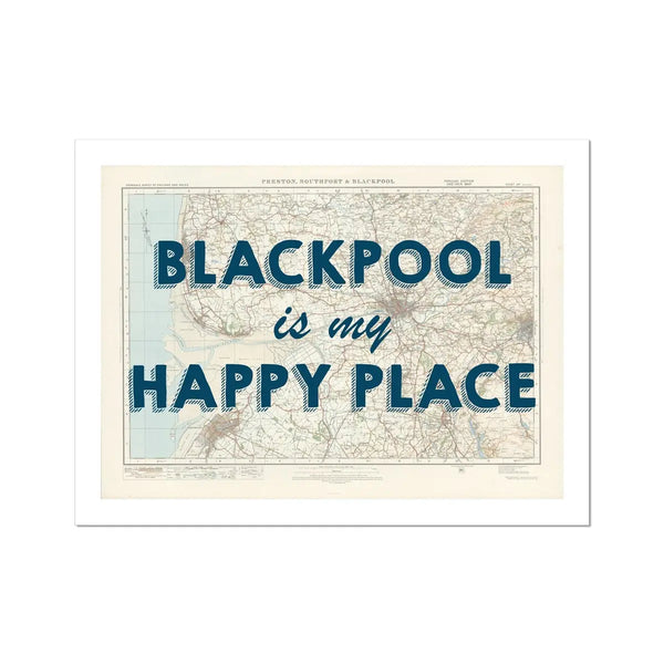 Blackpool is our Happy Place | Map Print of Blackpool | Map Art Fine ...